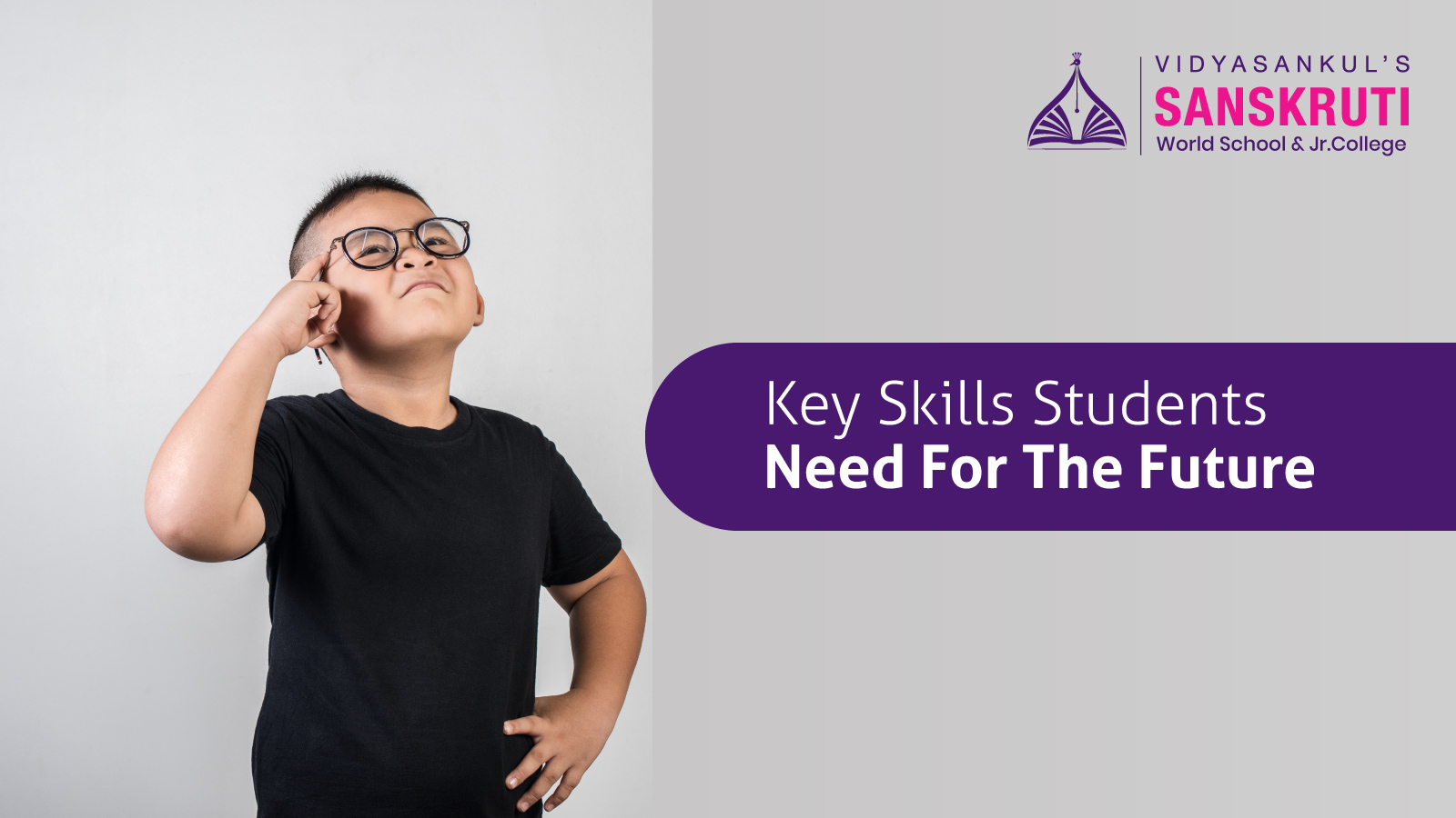 Key Skills Students Need For The Future | Sanskrutividyasankul